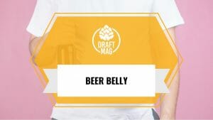 Beer Belly: Causes, Signs and Top Tips To Get Rid of It