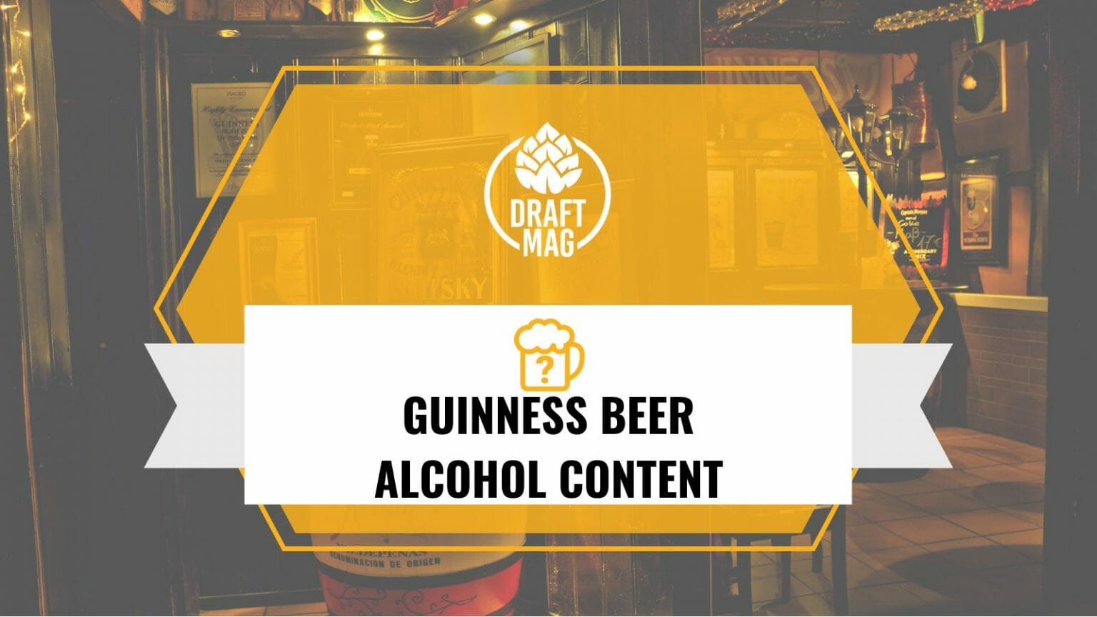 Guinness Beer Alcohol Content, Types, Flavors, and More!