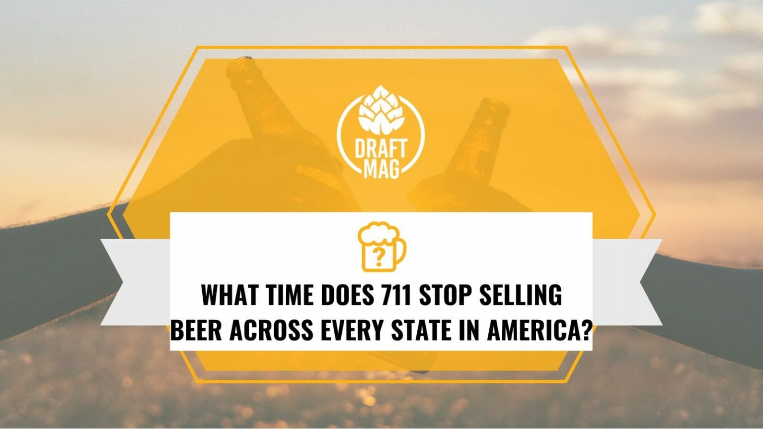 What Time Does 711 Stop Selling Beer Across Every State in America?