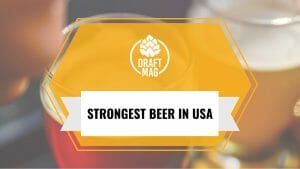 Strongest Beer in USA: A Quick Guide to the Highest ABV Brews