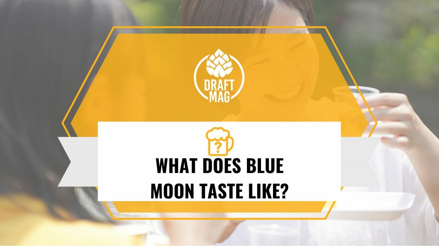 What Does Blue Moon Taste Like: Get to Know The Citrus-Flavored Beer