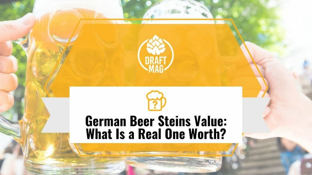 German Beer Steins Value: What Is a Real One Worth?